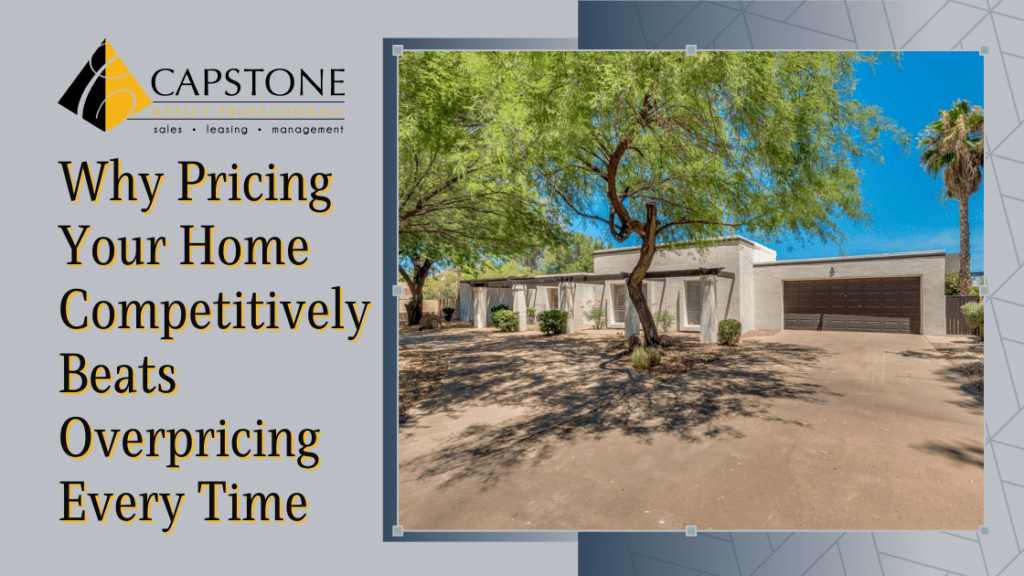 Why Pricing Your Home Competitively Beats Overpricing Every Time